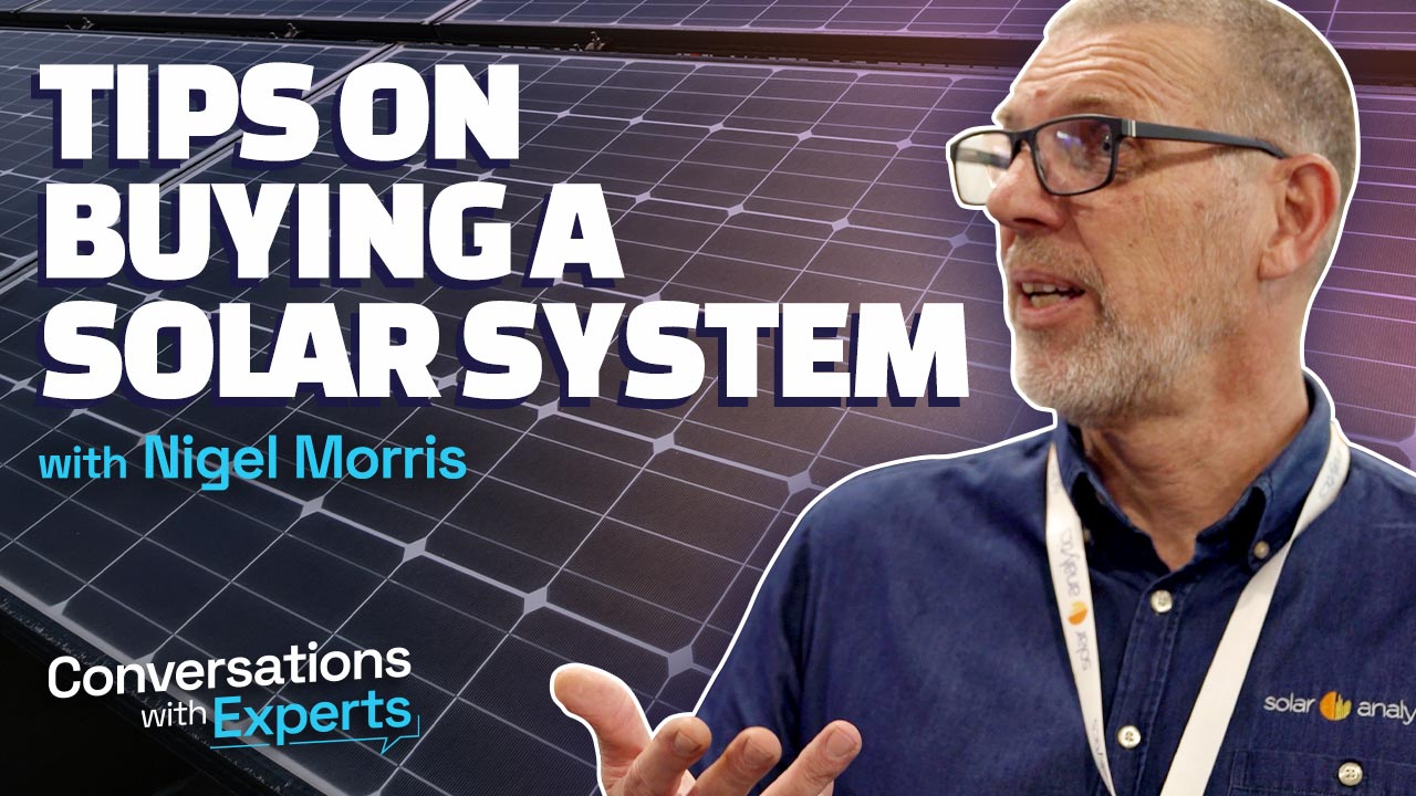 Buying a solar system with Nigel-Morris - Your Energy Answers