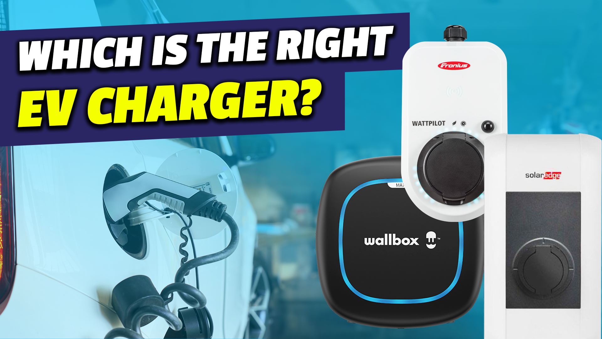 Choosing The Right EV Charger With Industry Experts - Your Energy Answers