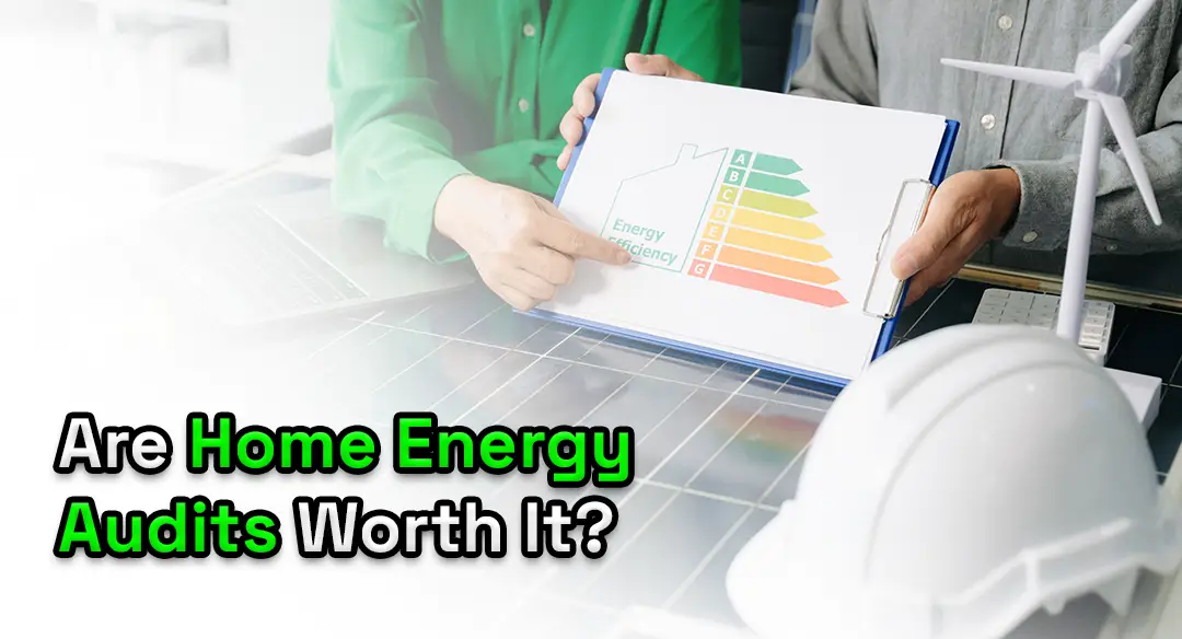 Is a Home Energy Audit Worth It? - Your Energy Answers